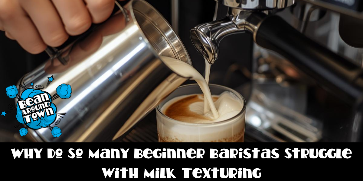 Why Beginner Baristas Struggle with Milk Texturing and How a Barista ...